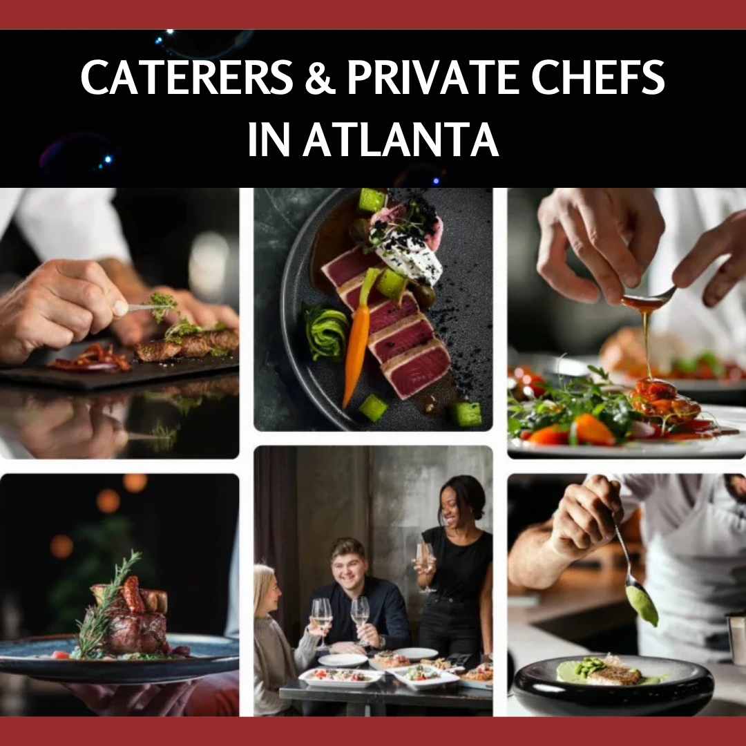 Caterers & Private Chefs in Atlanta: Your Event's Culinary Statement ...